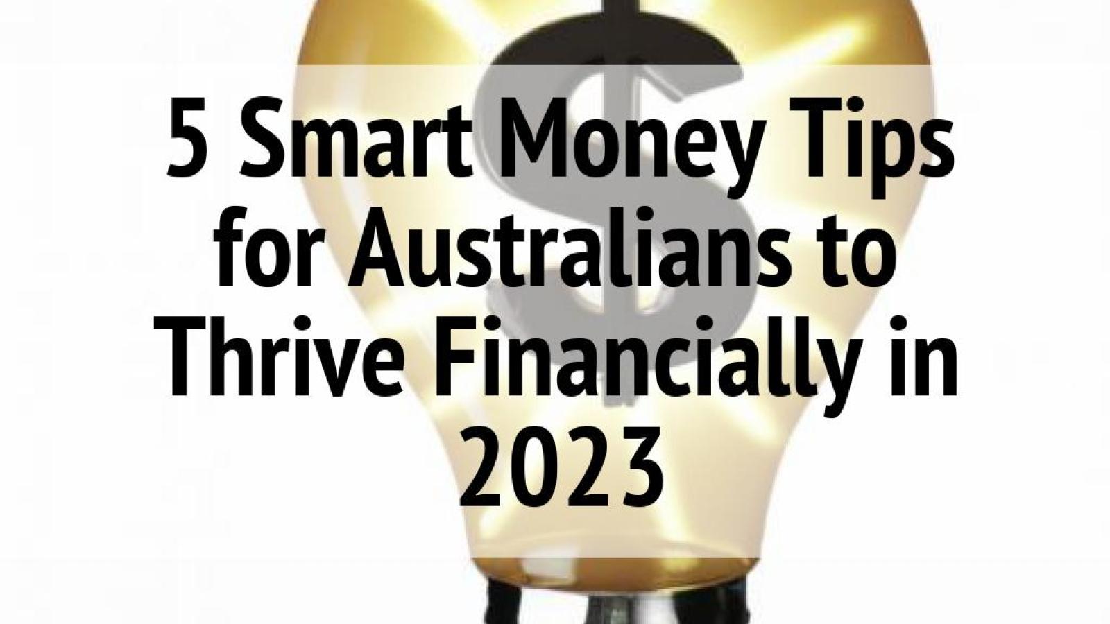 5 Smart Money Tips Every Australian Should Know in 2023
