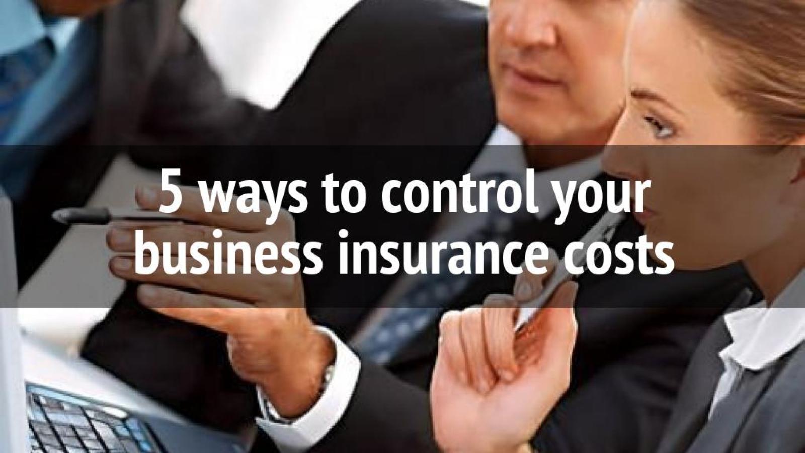 Effective Strategies to Control Business Insurance Costs