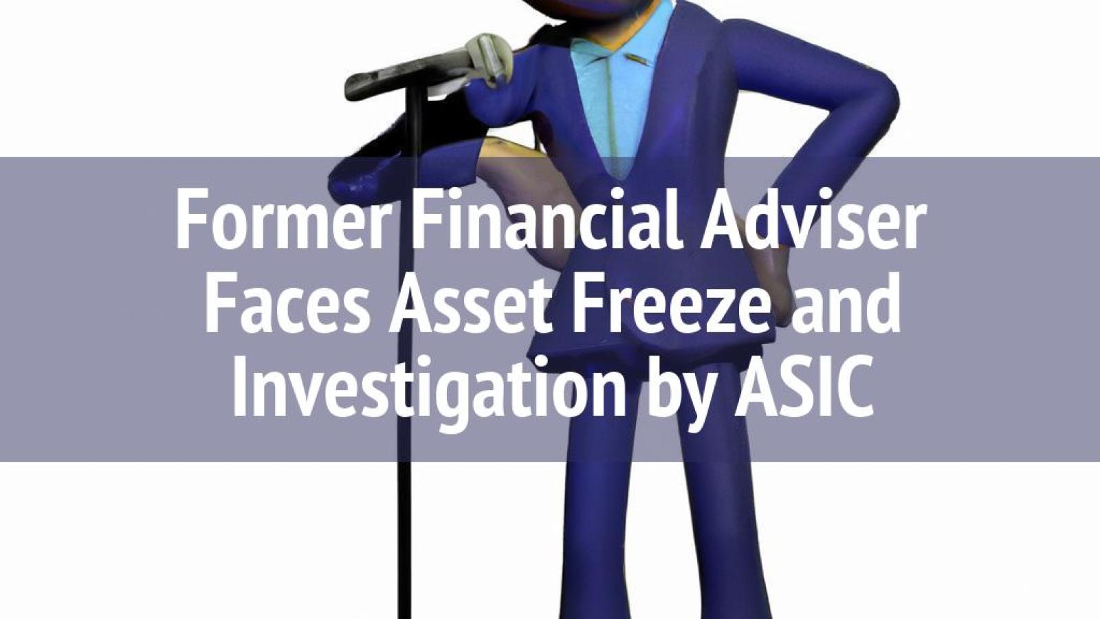 Former Adviser-Comedian Faces ASIC Probe: Asset Freeze Ordered