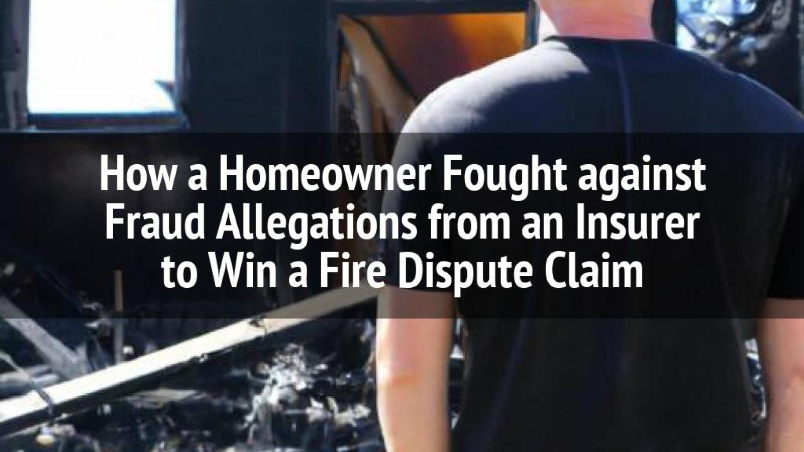 Homeowner Wins Frauds Allegation Battle Against Insurer Over Fire Claim