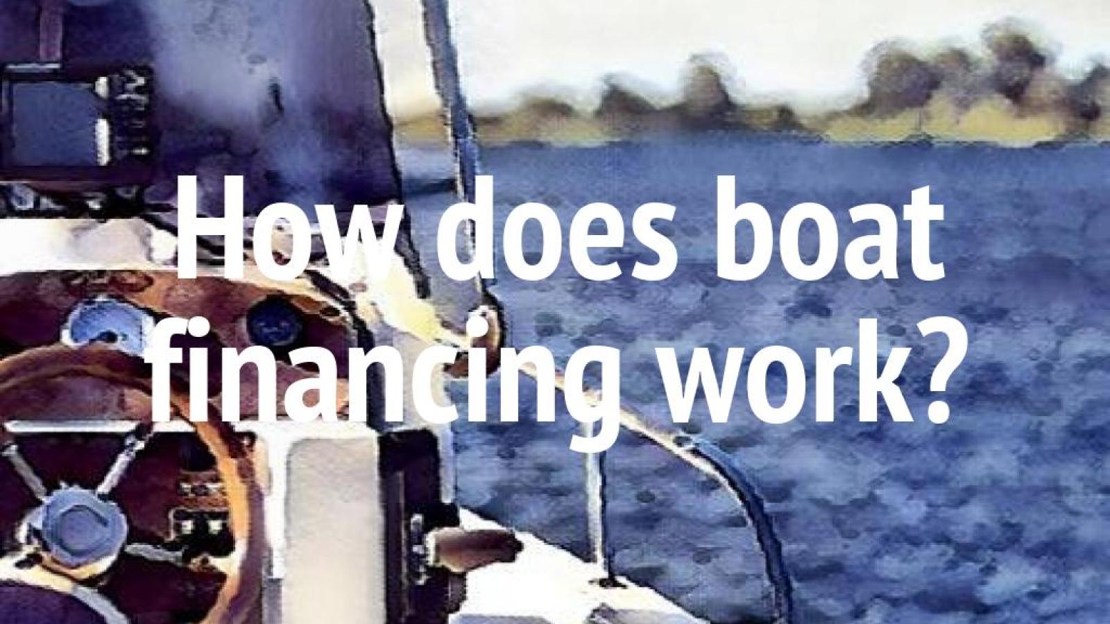 Understanding Boat Financing: Loans, Application Process & Eligibility