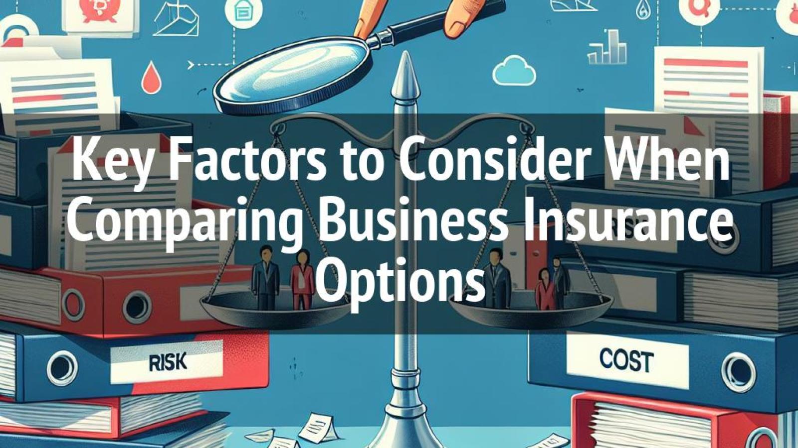 Key Factors in Comparing Business Insurance Options for Companies