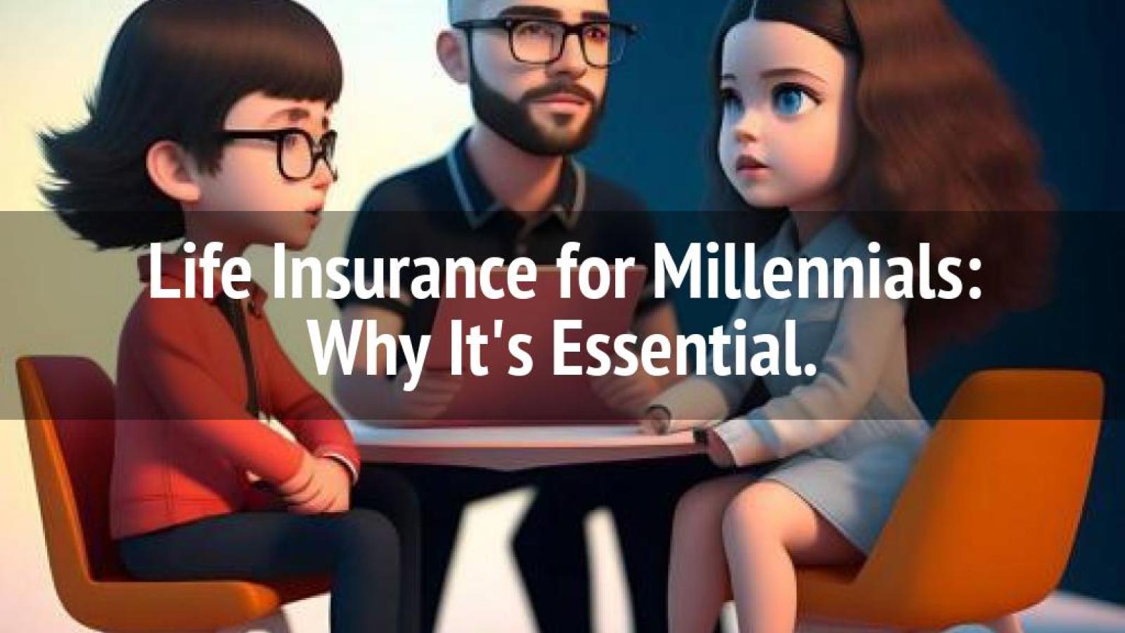 Essential Life Insurance for Millennials: Secure Your Future Today