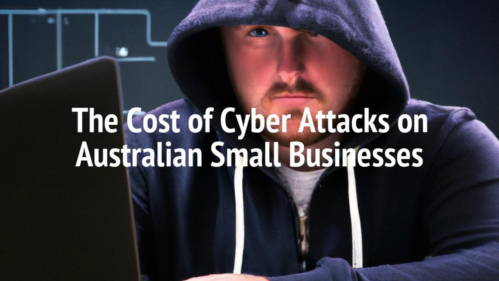 The Financial Impact of Cyber Attacks on Australian Small Businesses