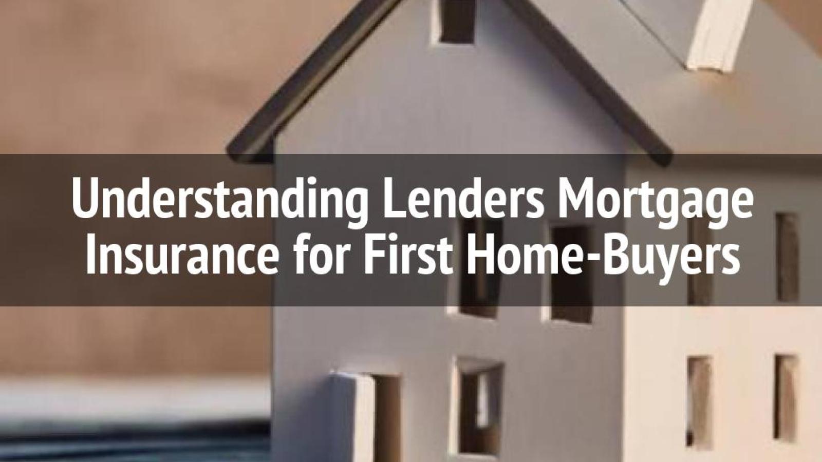 Lenders Mortgage Insurance Guide for First Home Buyers